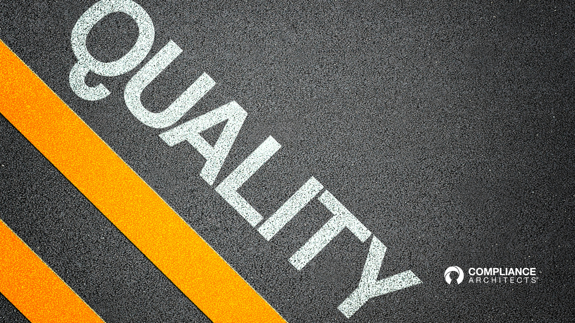 The Road To Poor Quality | Compliance Architects